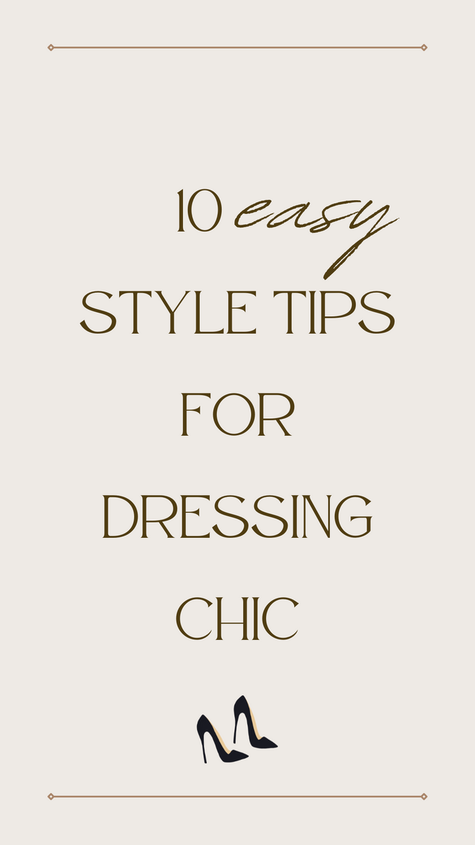 10 Easy Style Tips for Dressing Chic – Shopbondsc